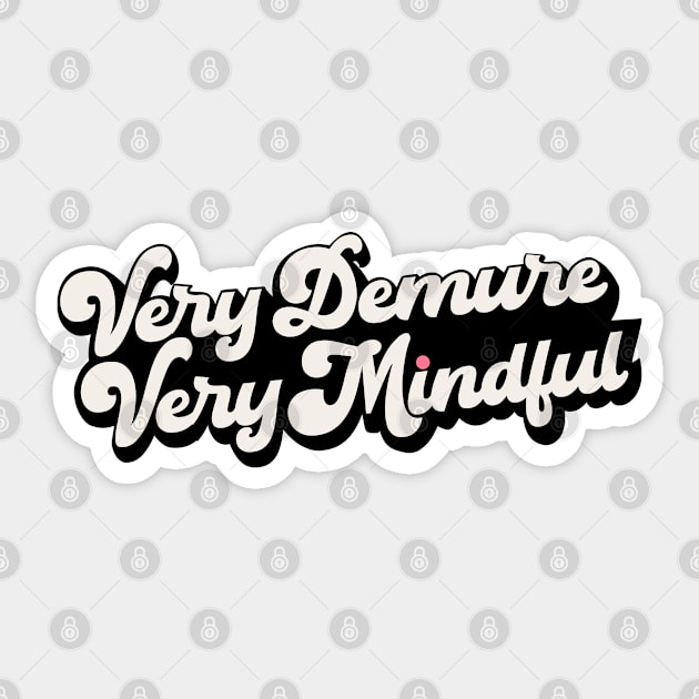 VERY DEMURE VERY MINDFUL TIKTOK MEME QUOTE - Very Demure Very Mindful Sticker - Sticker | TeePublic